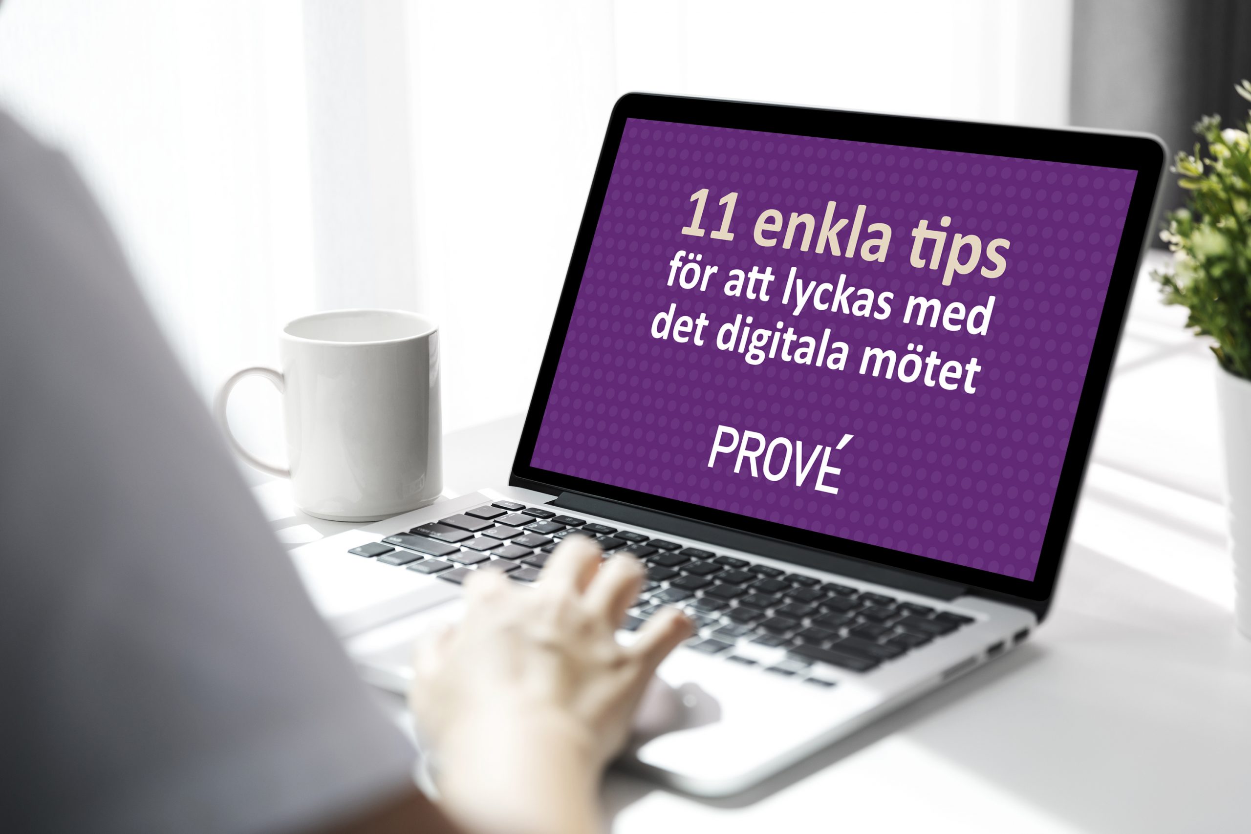11 enkla tips för att lyckas med det digitala mötet - Prové